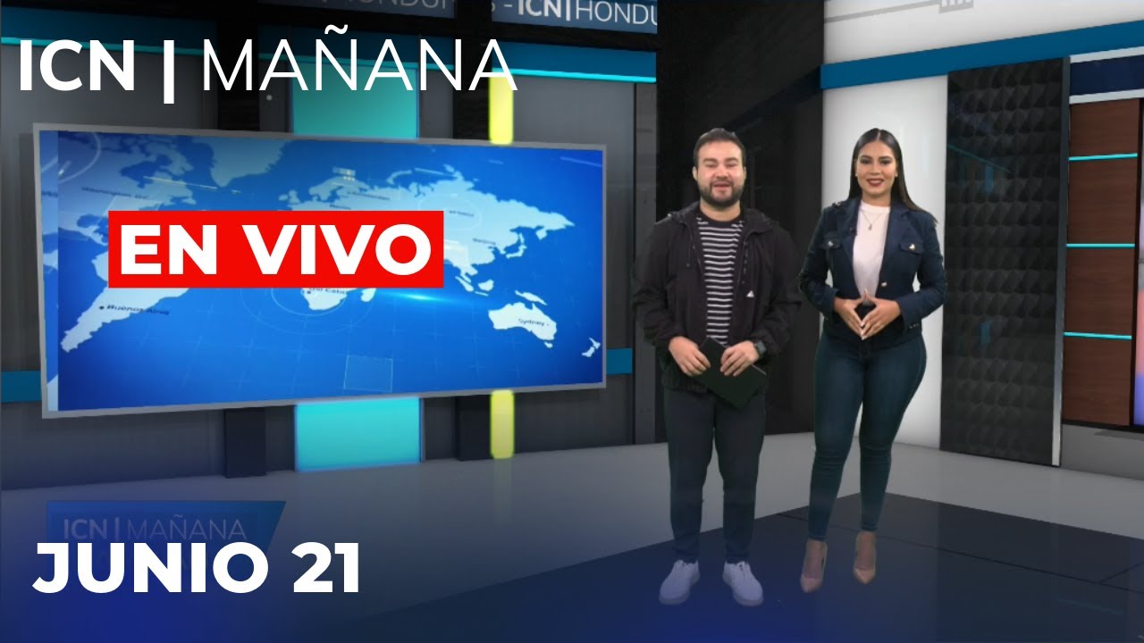 𝗜𝗖𝗡 | Por La Mañana 🌤️ | 21 de Junio | Noticias Honduras EN VIVO 🔴 ...