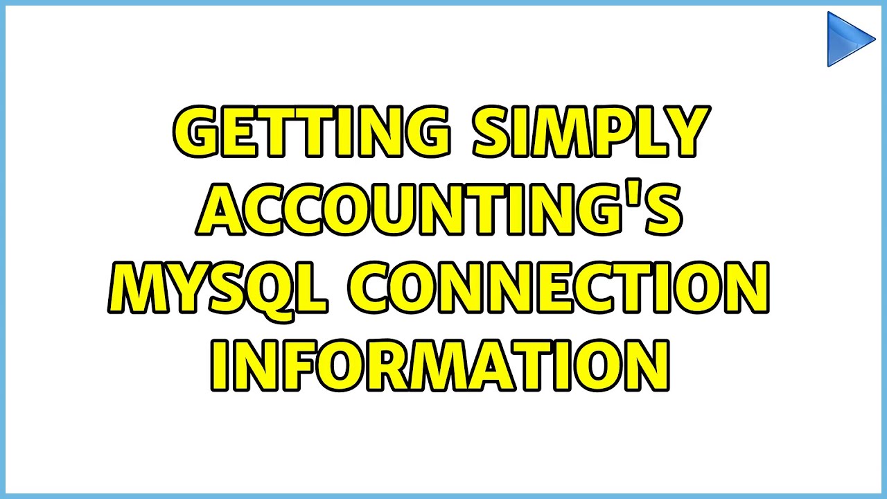 Getting Simply Accounting's MySQL connection information (3 Solutions ...