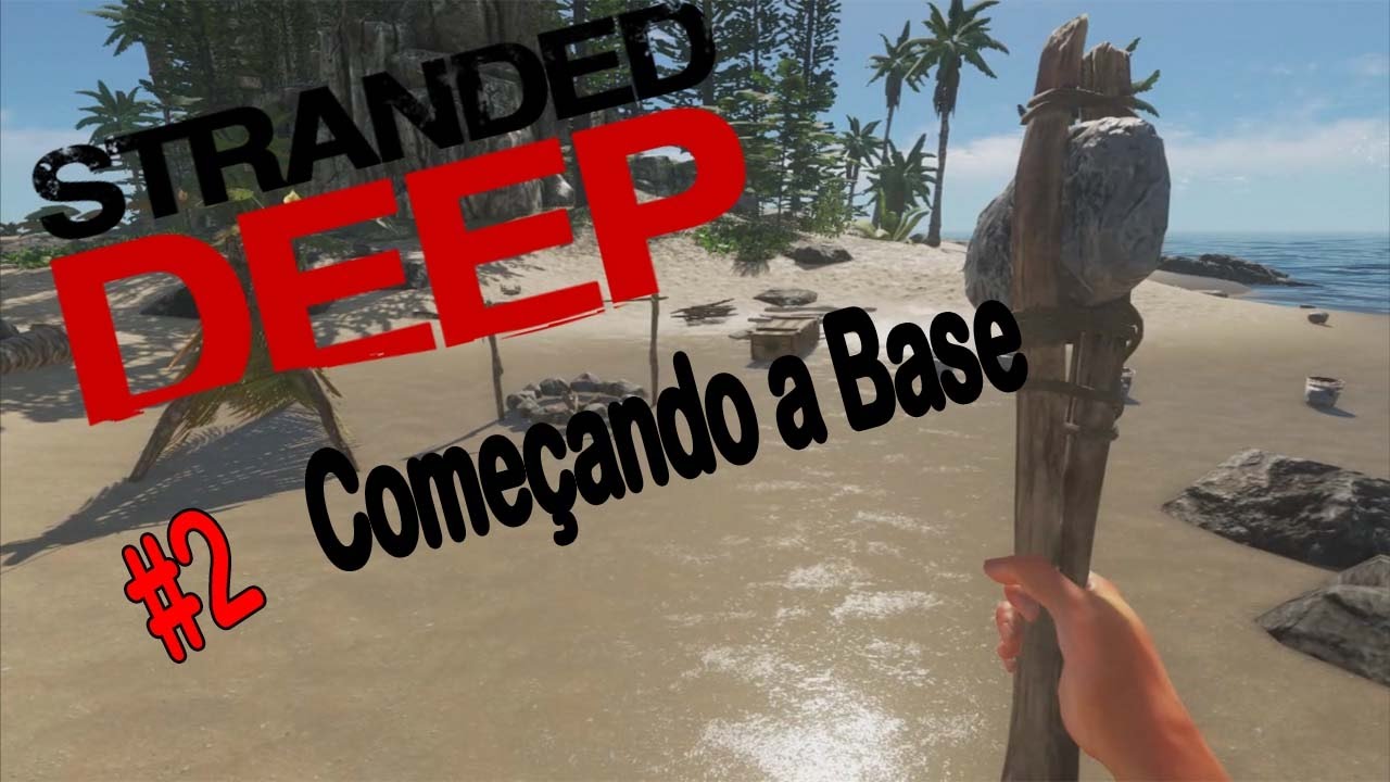 Stranded Deep! #2 Começando a Base! - YouTube