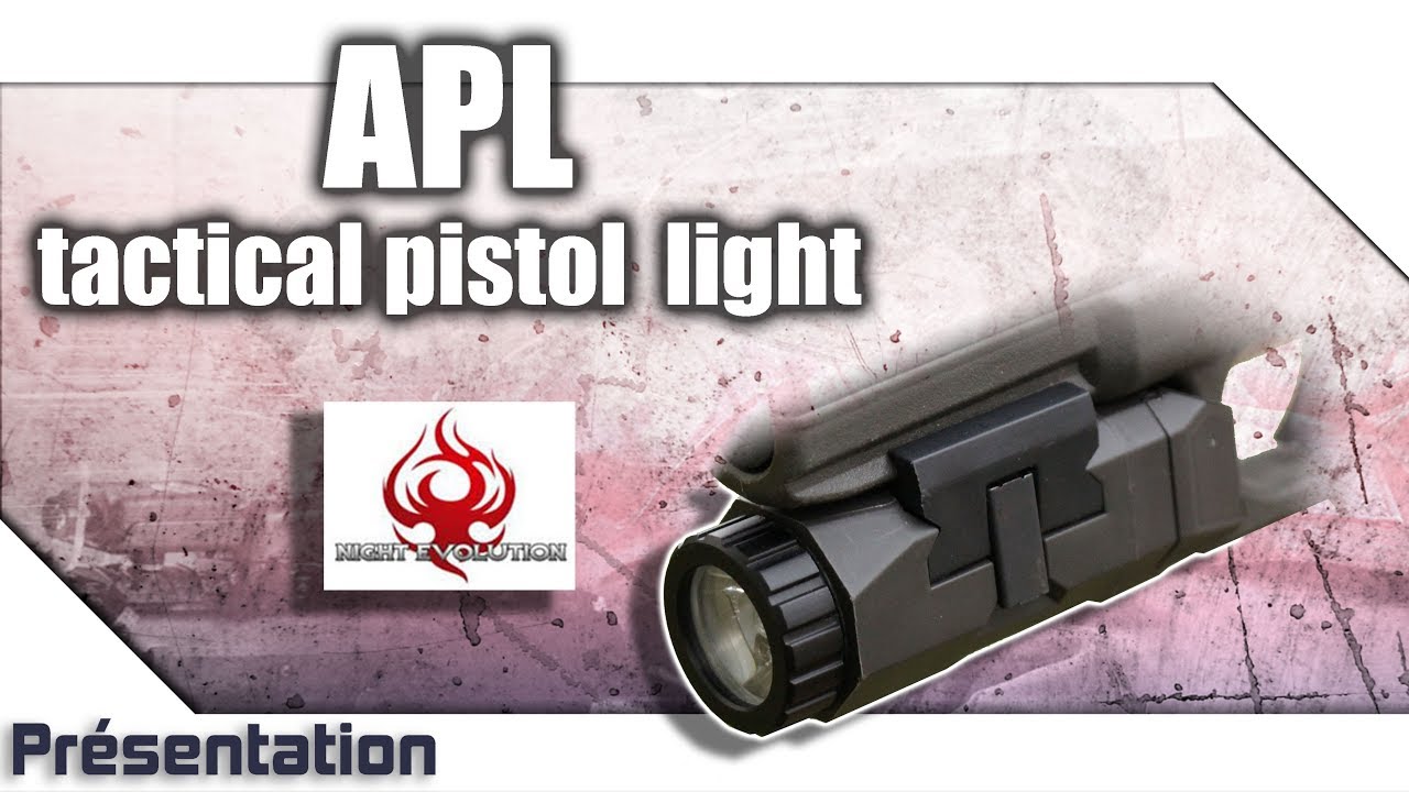 [APL tactical pistol light - Night Evolution] Présentation | Review ...