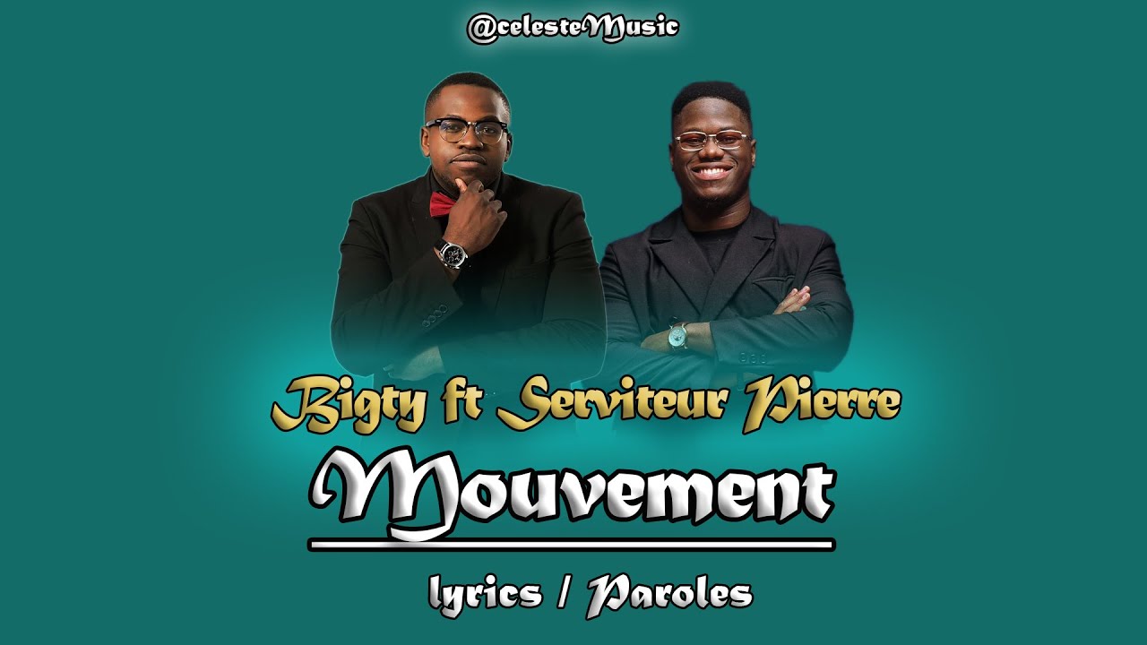 Bigty Ft Serviteur Pierre Mouvement (Lyrics / Paroles) - YouTube