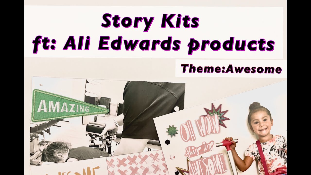 Story Kits from Ali Edwards: Theme:: Awesome - YouTube