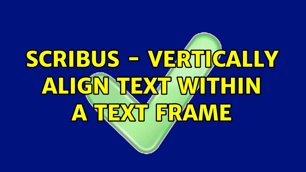 Scribus Vertically Align Text Within A Text Frame 4 Solutions YouTube scribus-vertically-align-text-within-a-text-frame-4-solutions-youtube