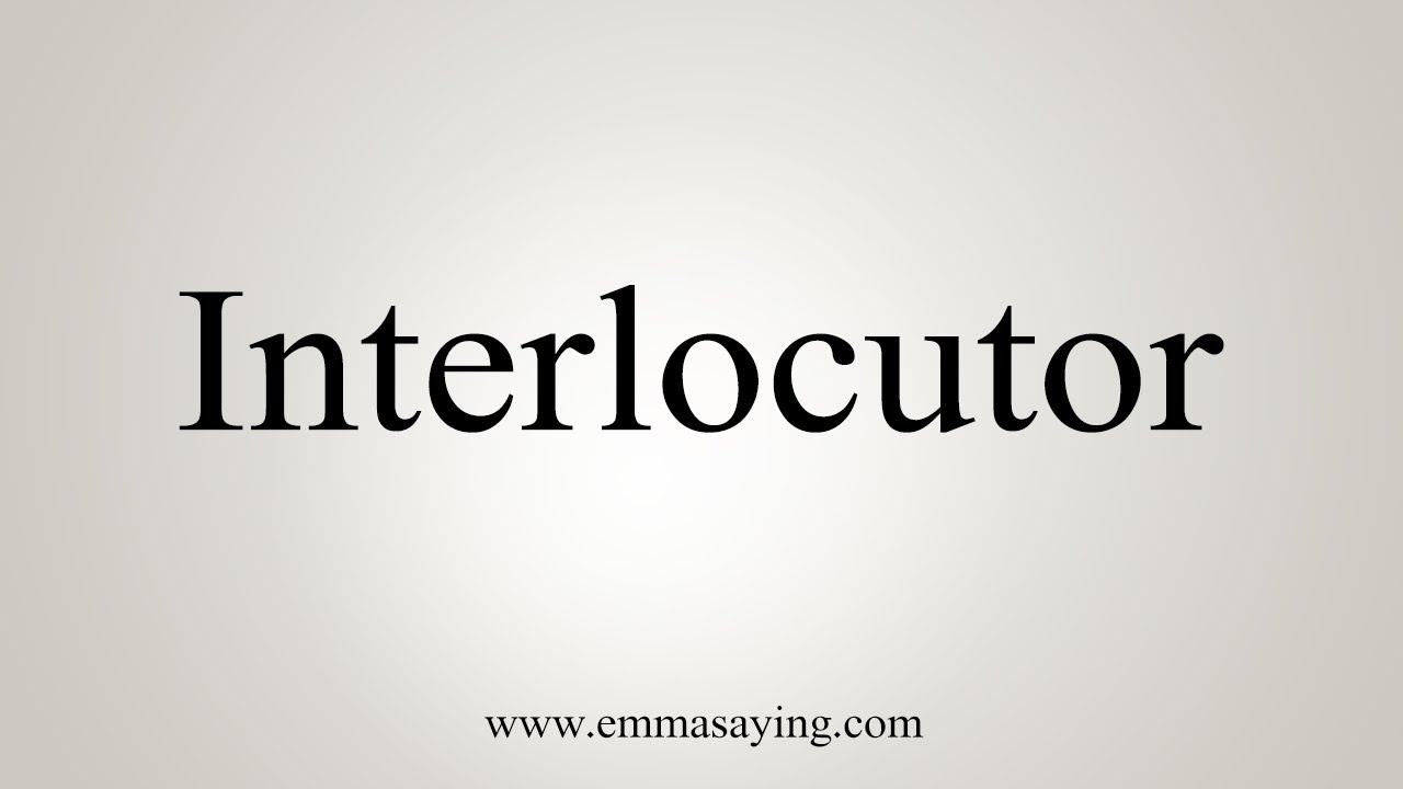 How To Say Interlocutor - YouTube