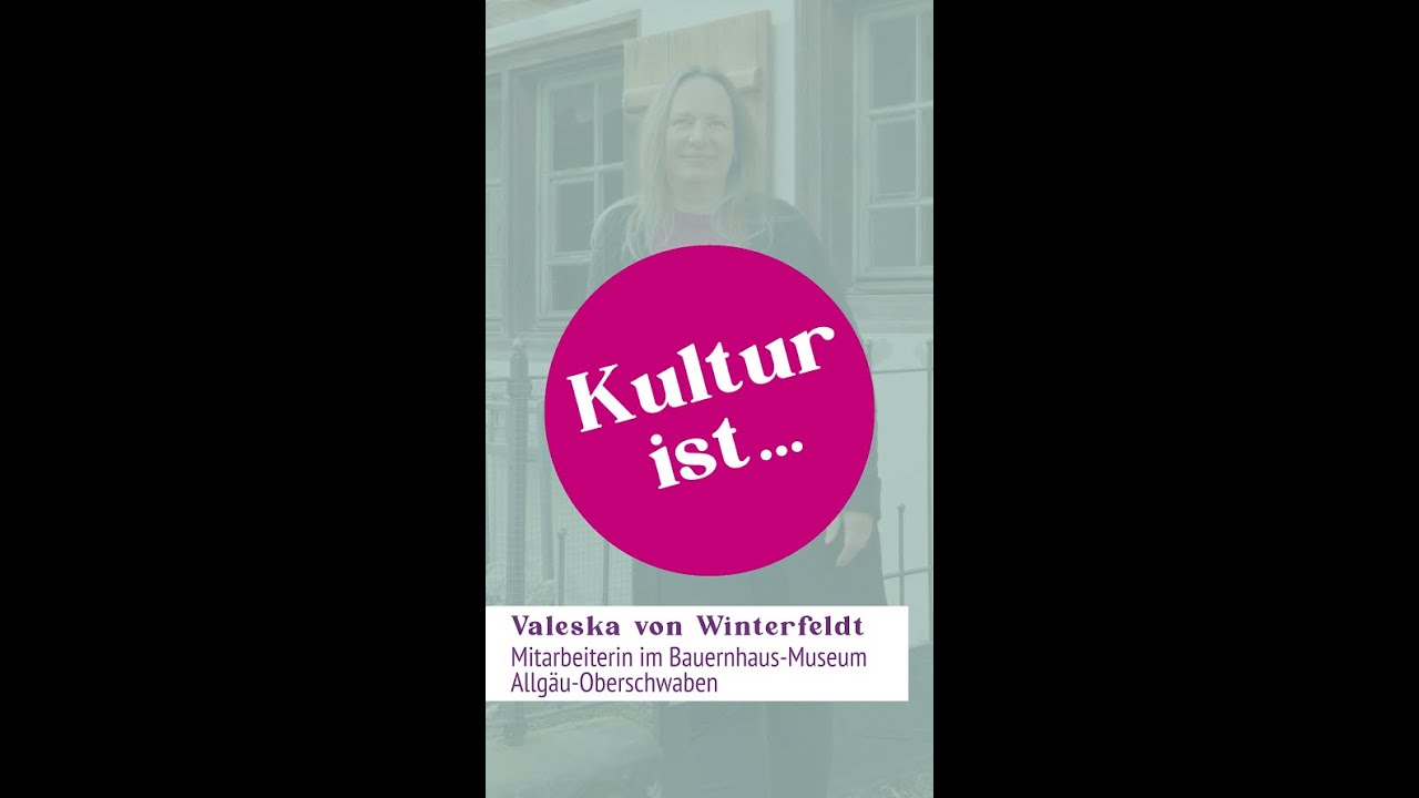 KULTUR ist ...Valeska von Winterfeld, Mitarbeiterin Bauernhaus-Museum ...