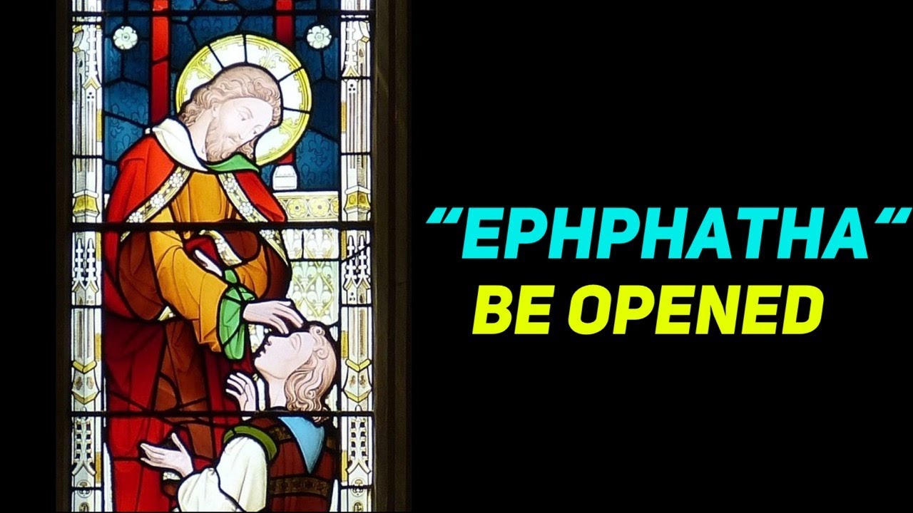 ”EPHPHATHA “ Be Opened | Homily for 23rd Sunday in Ordinary Time ...