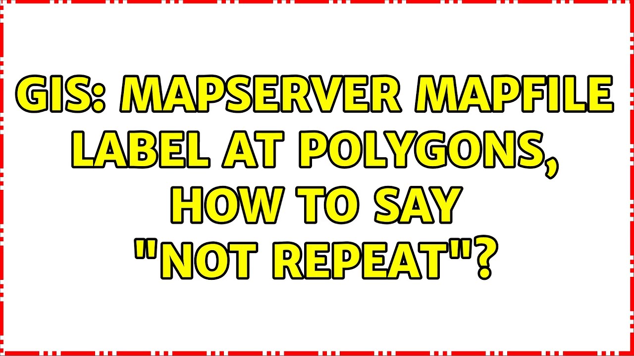 GIS Mapserver MapFile Label At Polygons How To Say not Repeat 2 gis-mapserver-mapfile-label-at-polygons-how-to-say-not-repeat-2