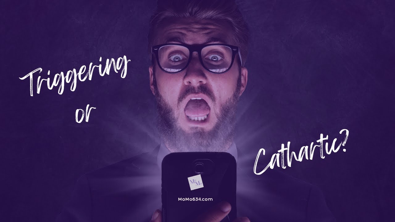 Triggering or Cathartic? - YouTube