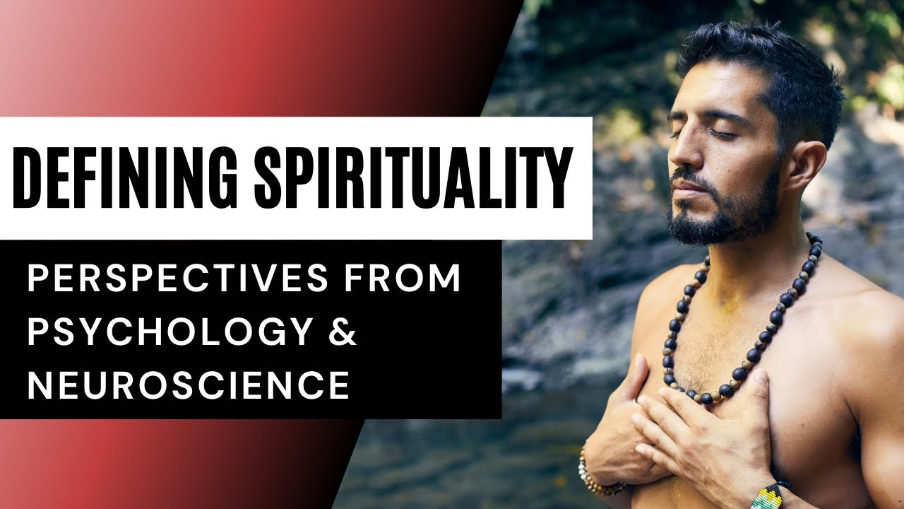 Defining Spirituality - Perspectives from Psychology and Neuroscience ...
