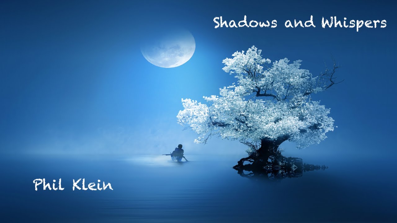 Phil Klein - Shadows and Whispers - YouTube