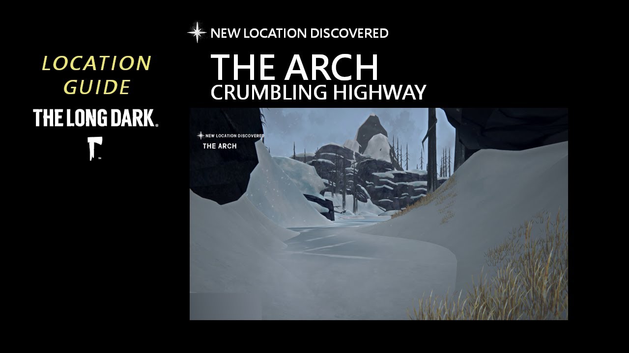 Location: The Arch - Crumbling Highway, The Long Dark - YouTube