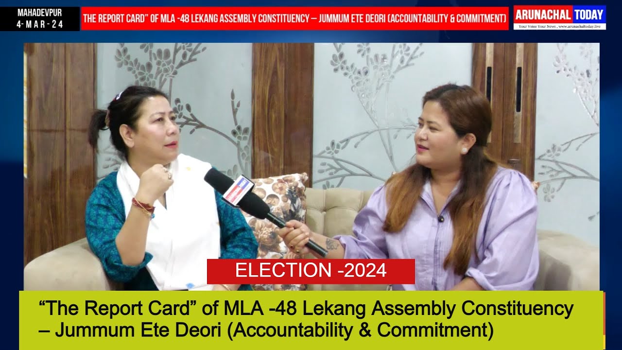 'The Report Card'of MLA -48 Lekang Constituency – Jummum Ete Deori (Accountability & Commitment ...
