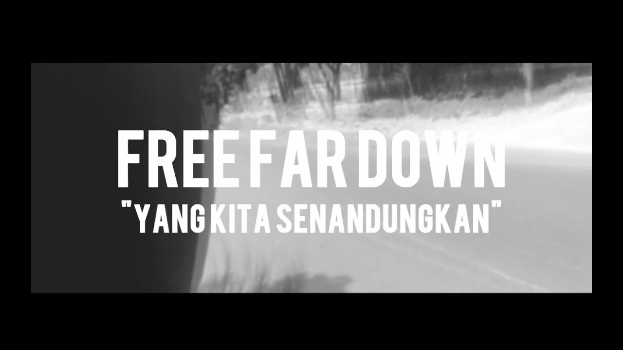 Free Far Down Yang Kita Senandungkan Official Lyric Video YouTube free-far-down-yang-kita-senandungkan-official-lyric-video-youtube