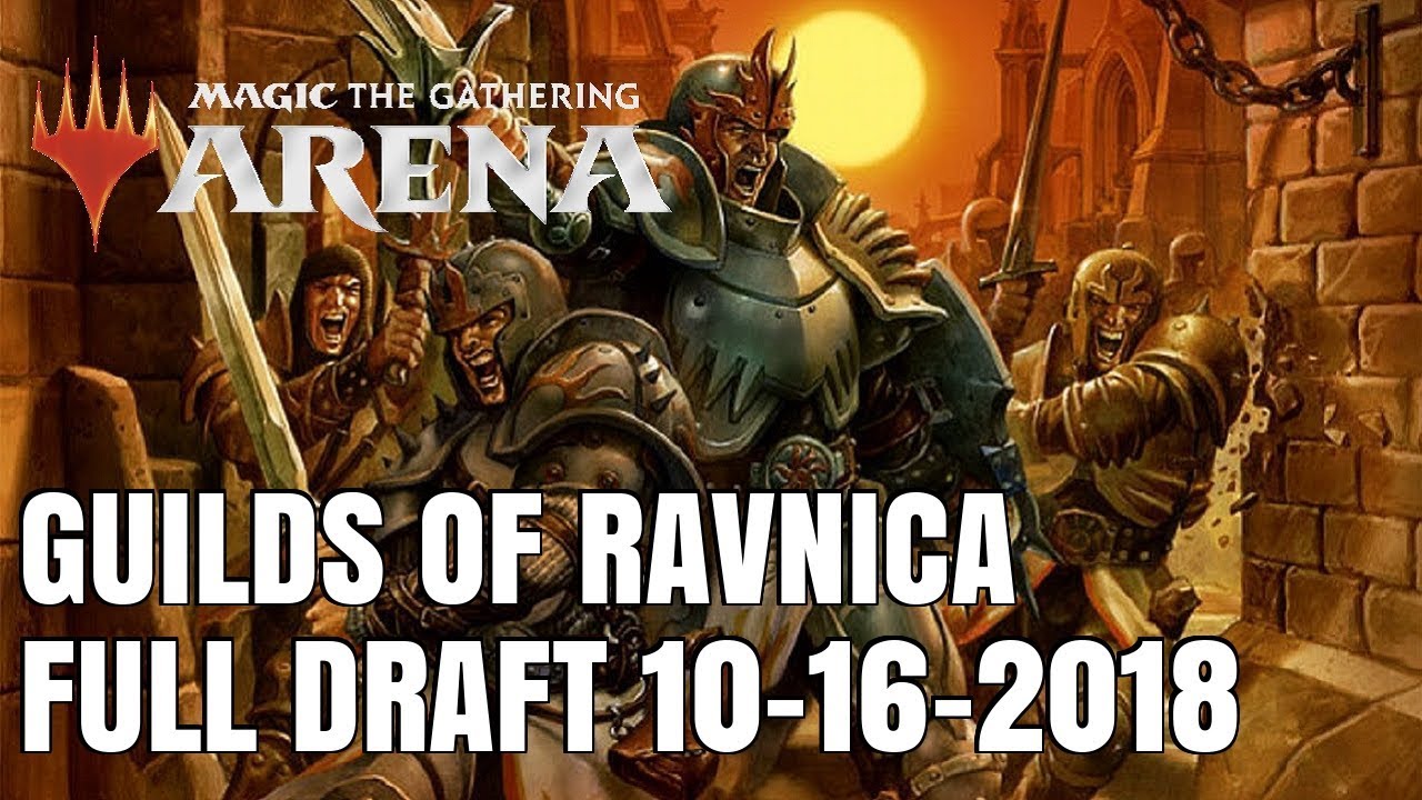 Magic The Gathering: Arena - Guilds of Ravnica | Full Draft 10/16/2018 ...