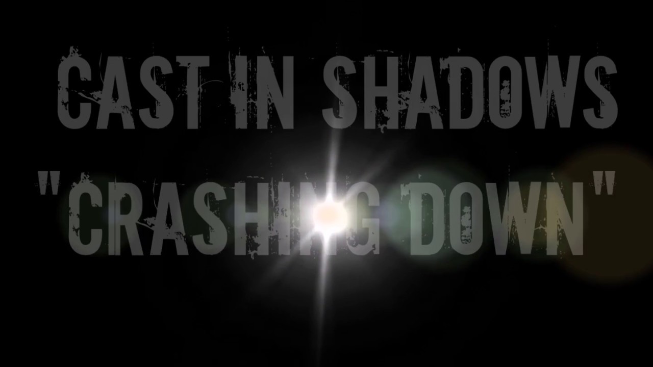 Cast In Shadows - Crashing Down - YouTube