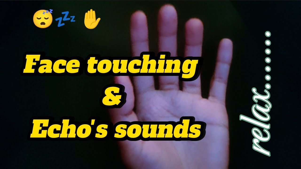 Echo's sound, Face touching and trigger word Asmr/😴 #mouthsounds#sleep ...