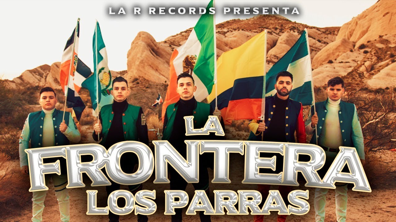LOS PARRAS- "LA FRONTERA" (VIDEO OFICIAL) - YouTube Music