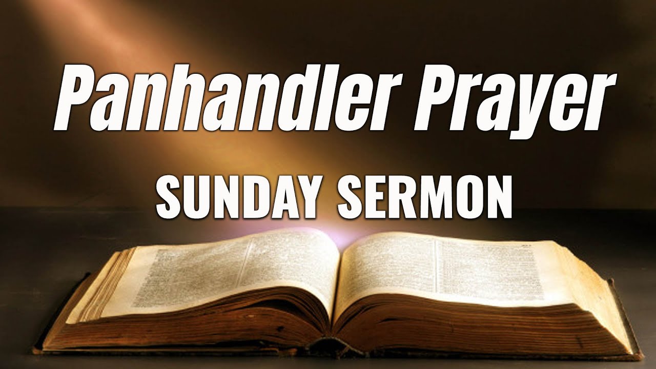 Panhandler Prayer | Sunday Sermon - YouTube
