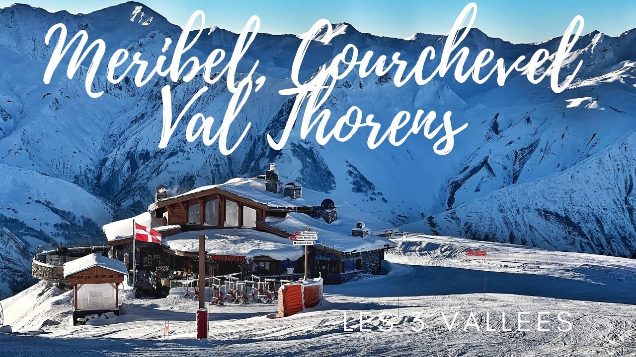 Meribel, Courchevel and Val Thorens - Les 3 Vallees | 4K | - YouTube