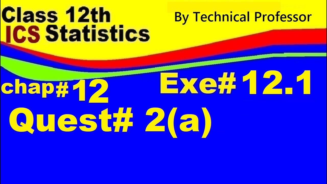 2nd Year Statistics, Ch 12 Estimation, Exercise 12.1 Question 2a, 12th ...