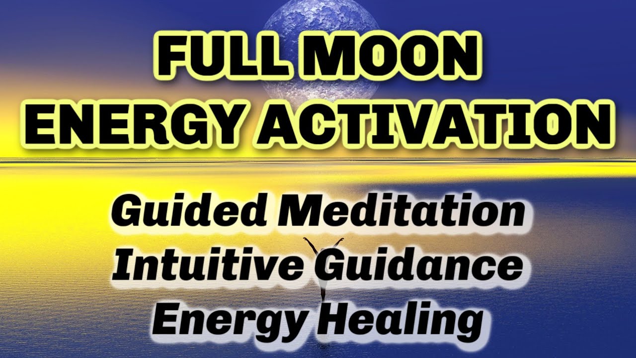 Full Moon Energy Activation [Guidance Meditation] Rapid Growth ...
