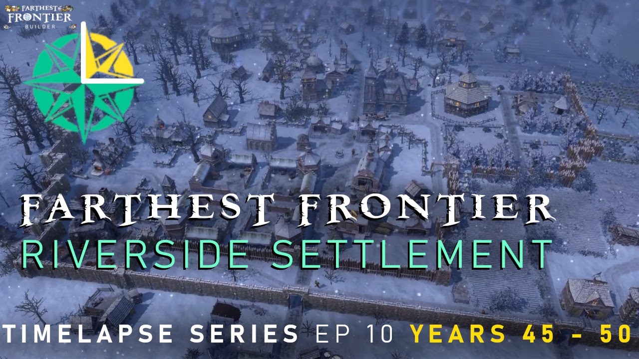 Farthest Frontier Builder Episode 10 (Years 45-50) Riverroad - Riverside Settlement - YouTube