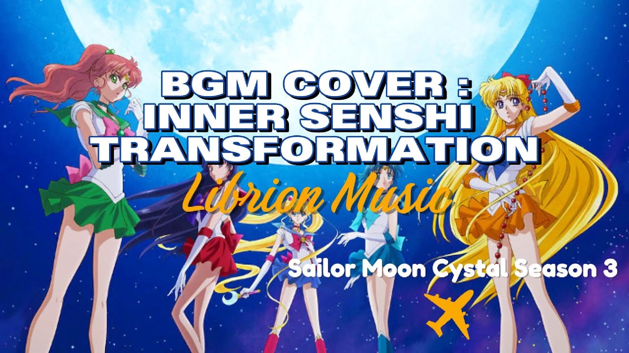 SAILOR MOON || INNERS SENSHI STAR POWER MAKE UP || BGM COVER - YouTube