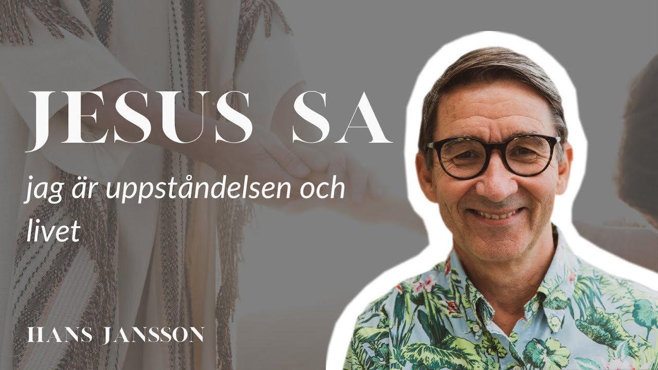 Predikan 5 november | Hans Jansson | Jesus sa: "Jag är uppståndelsen ...