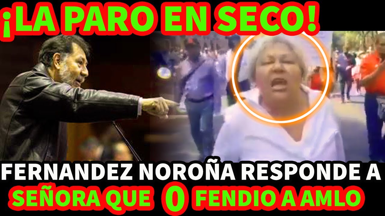 ¡LA PARO EN SECO! FERNANDEZ NOROÑA RESPONDE A SEÑORA QUE O F E N D I 0 ...