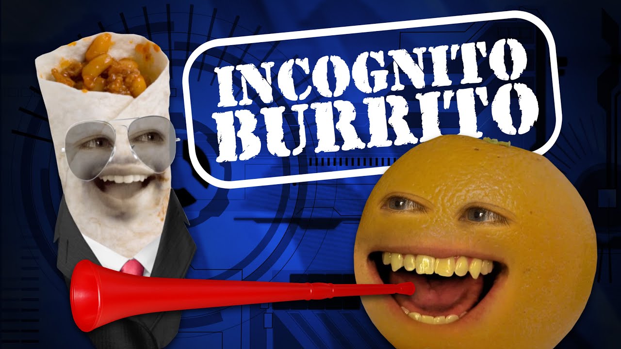 Annoying Orange - Incognito Burrito (feat. Ownage Pranks) - YouTube