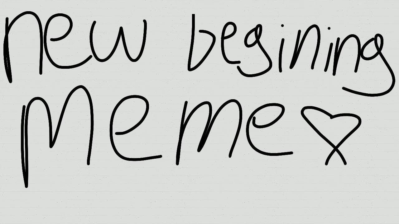 New beginnings meme [Improvement animation] - YouTube