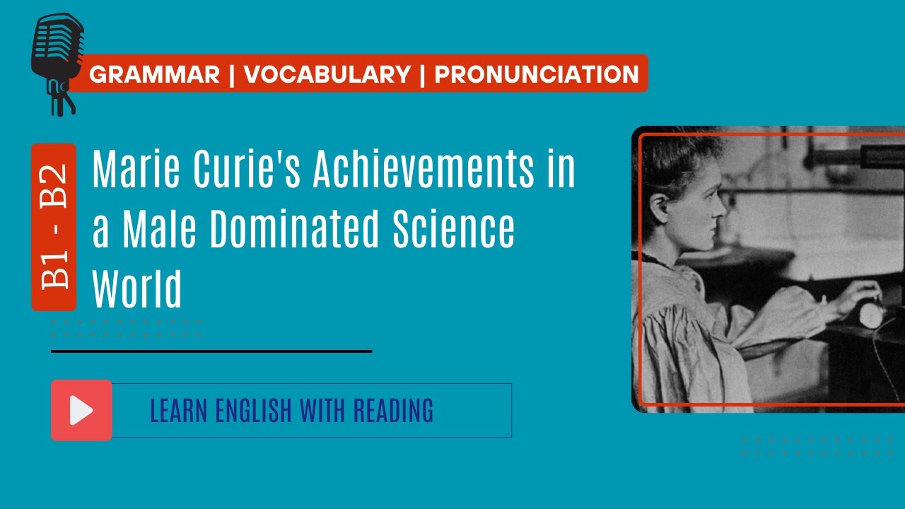 Reading Practice | B1- B2 | Marie Curie's Achievements in a Male ...