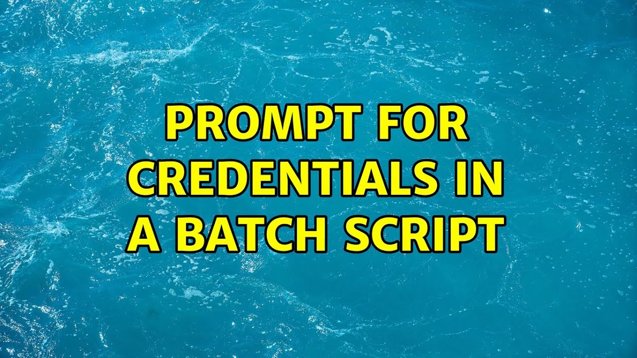 Prompt for credentials in a batch script - YouTube