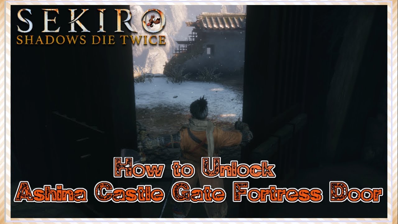 SEKIRO: SHADOWS DIE TWICE - How to Unlock Ashina Castle Gate Fortress ...