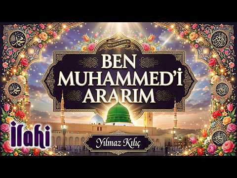 İlahi - Ben Muhammedi Ararım ilahisi / Yılmaz Kılıç / En güzel ağlatan ilahiler dinle