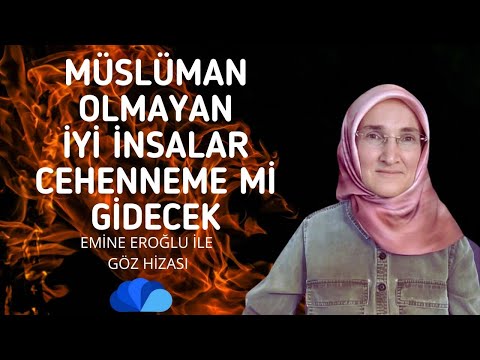 SORU: MÜSLÜMAN OLMAYAN İYİ İNSANLAR CEHENNEME Mİ GİDECEK?