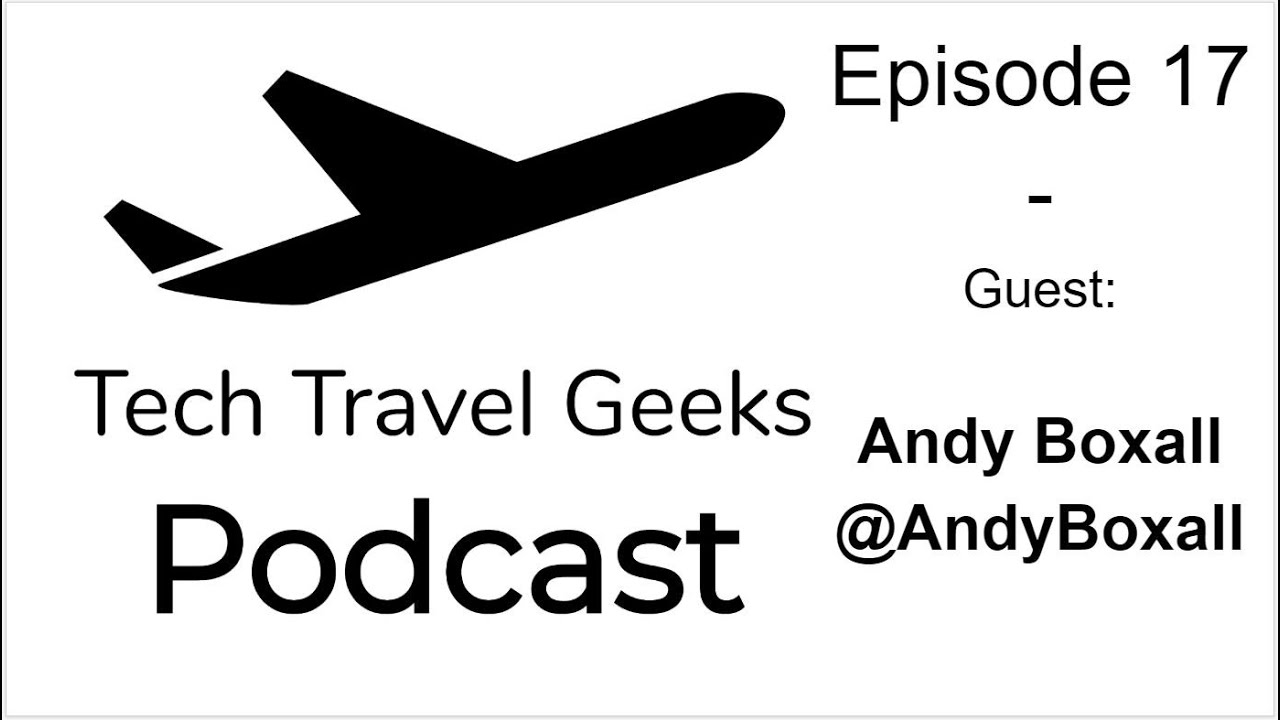 Tech Travel Geeks Podcast 17 - Live with Andy Boxall @andyboxall - YouTube