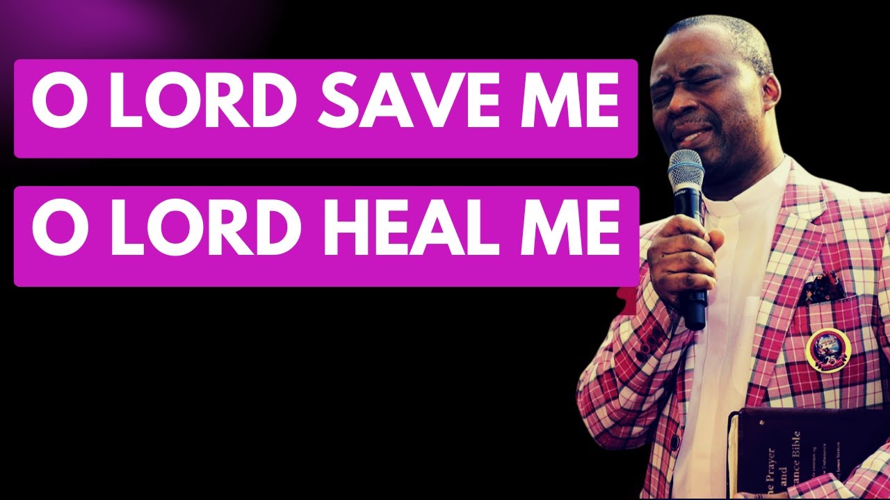 O LORD SAVE ME O LORD HEAL ME - DKO PRAYERS - YouTube