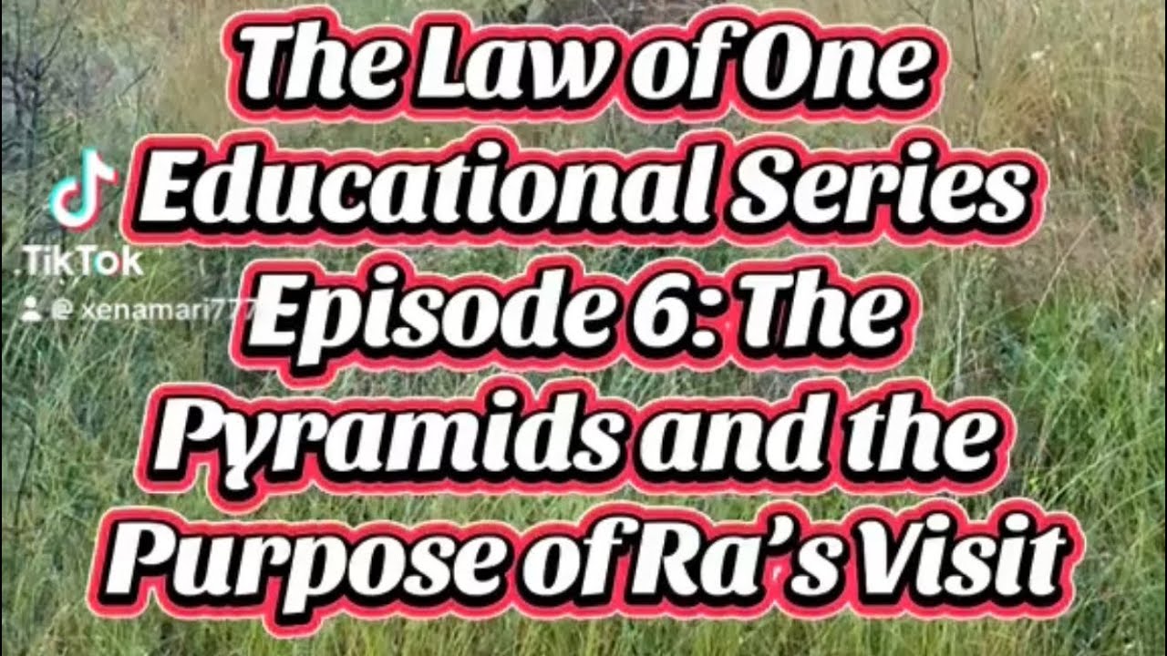 The Law of One Educational Series, episode 6: The Pyramids and the ...