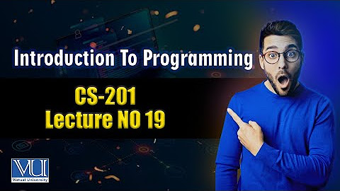 CS 201 Lecture 19 - 45 Final Term VU - YouTube