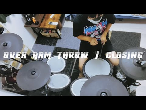 OVER ARM THROW / closing ドラム叩きたい - YouTube