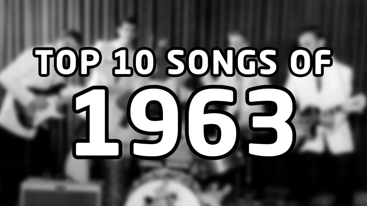 Top 10 Songs Of 1963 YouTube