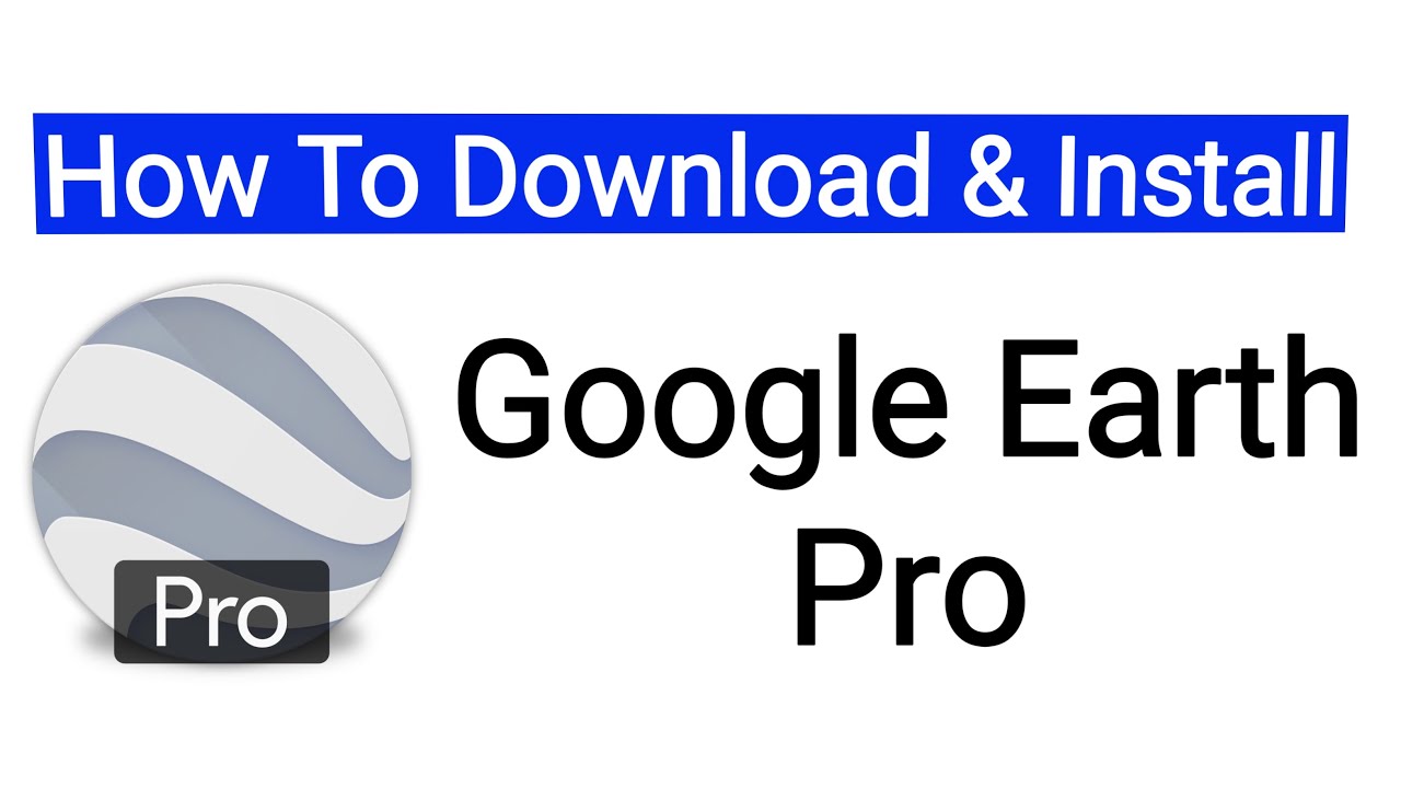how to Download & Install Google Earth Pro on desktop | Amir Tech Info ...