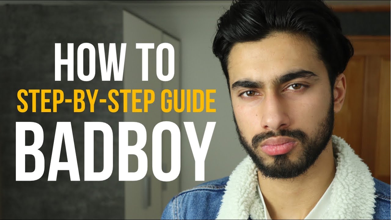 How To Be Bad Boy | Step-By-Step GUIDE - YouTube
