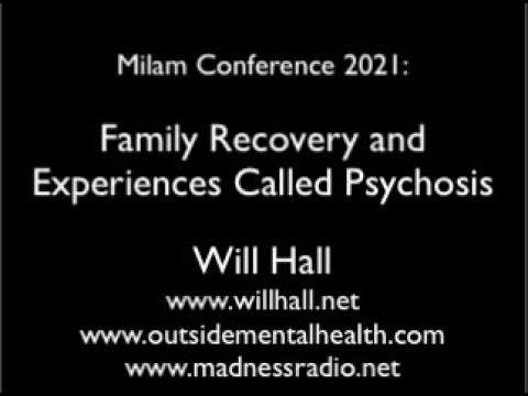 Family Recovery and Psychosis | Will Hall | Milam Family Conference ...