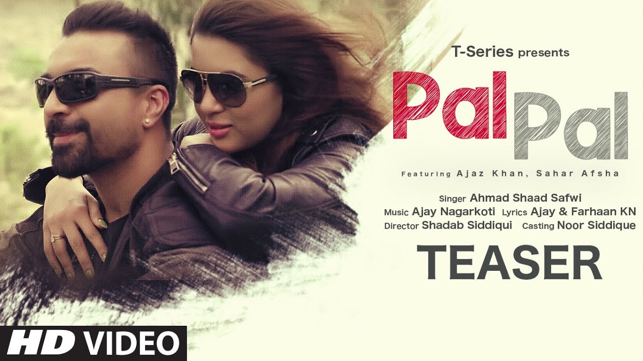 Song Teaser: Pal Pal | Ahmad Shaad Safwi | Ajaz Khan, Sahar Afsha ...