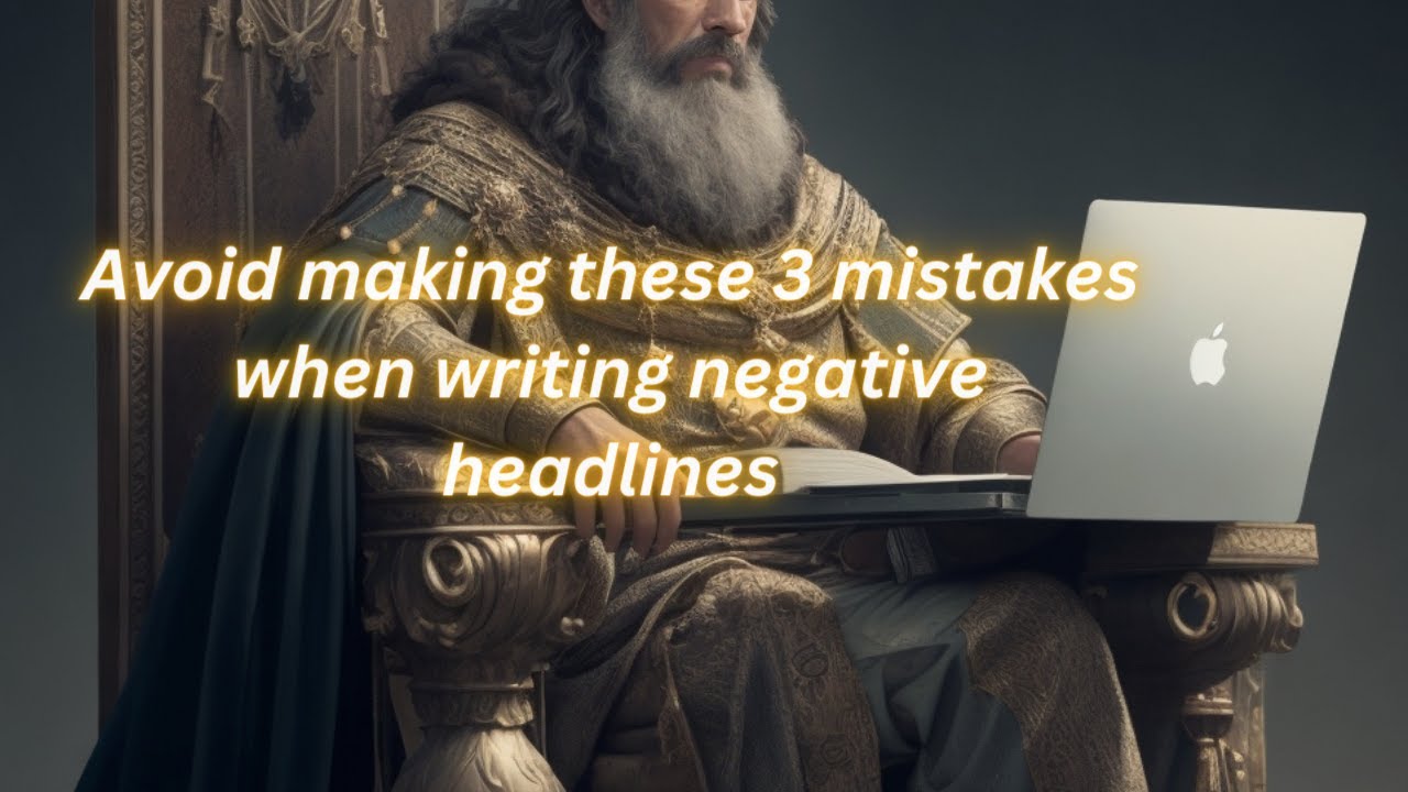 Avoid making these 3 mistakes when writing negative headlines - YouTube