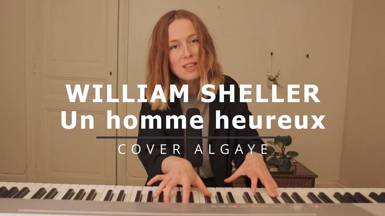 WILLIAM SHELLER - Un homme heureux (cover piano voix Algaye) - YouTube