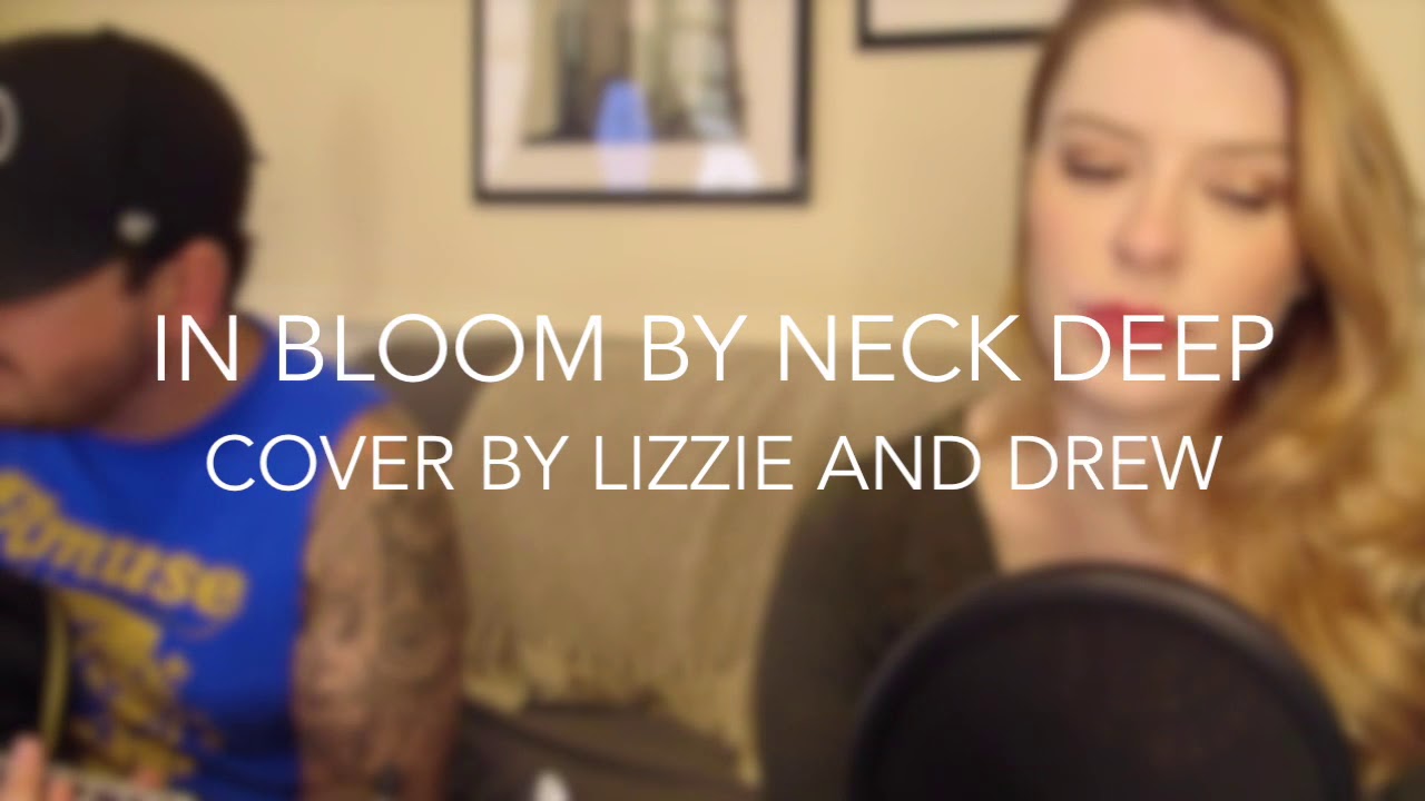 Lizzie & Drew cover In Bloom by Neck Deep - YouTube