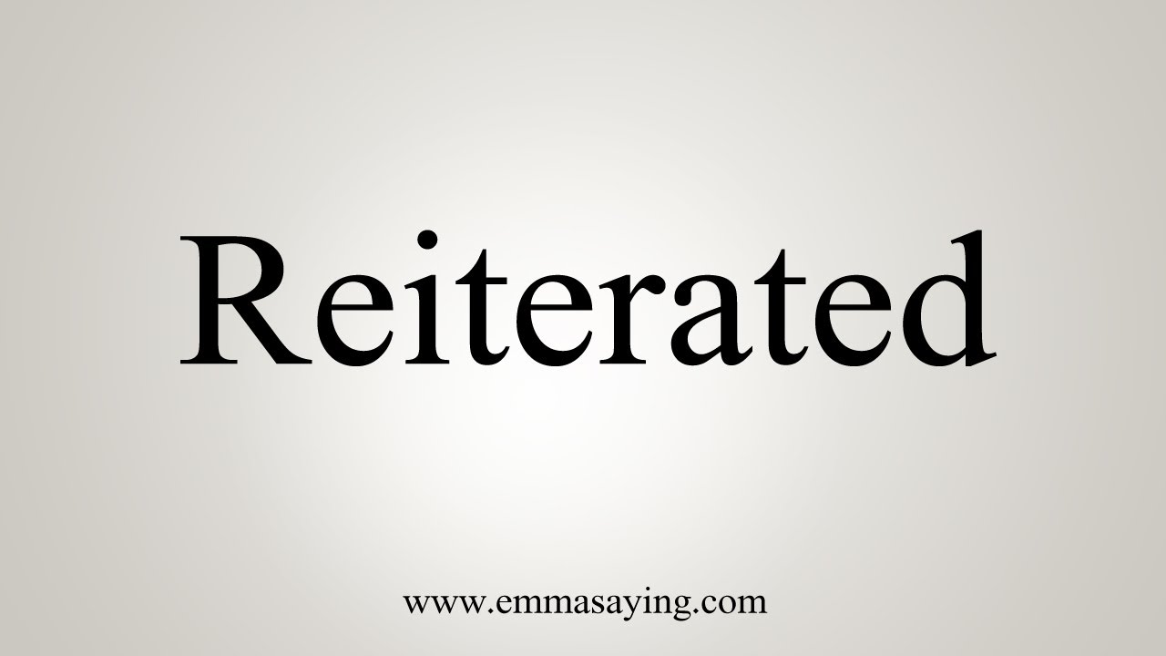 How To Say Reiterated - YouTube